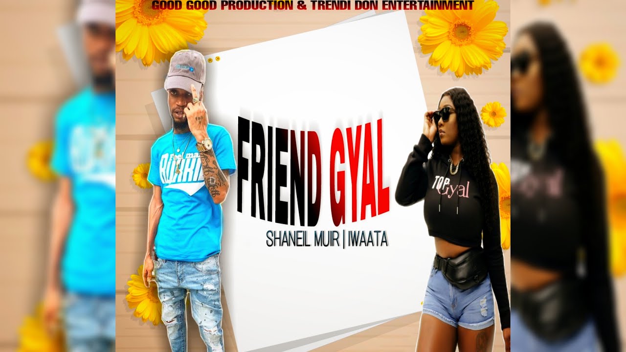 Shaneil Muir, Iwaata - Friend Gyal (Official Visual Audio) - YouTube