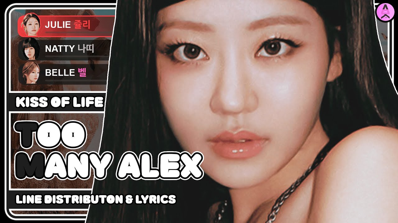 KISS OF LIFE - Too Many Alex [Line Distribution + Color Coded Lyrics ...