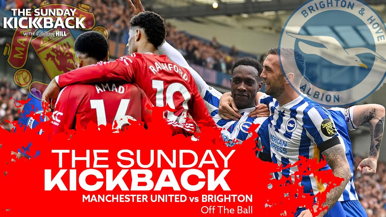 The Sunday Kickback | Manchester United 1 - 3 Brighton | Brian Kerr - YouTube
