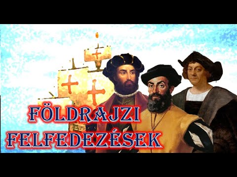 A nagy földrajzi felfedezések, avagy az Újvilág felfedezése időrendi sorrendben