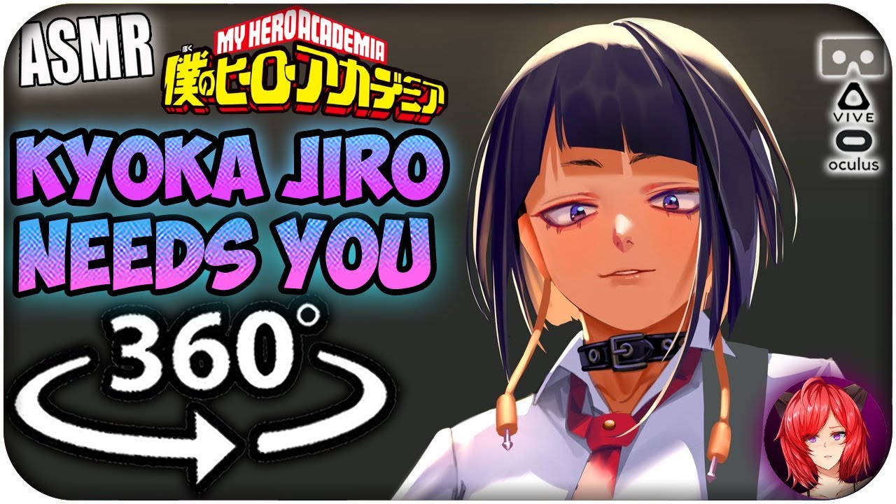 Kyoka Jiro Needs You~ [ASMR] 360: My Hero Academia 360 VR - YouTube