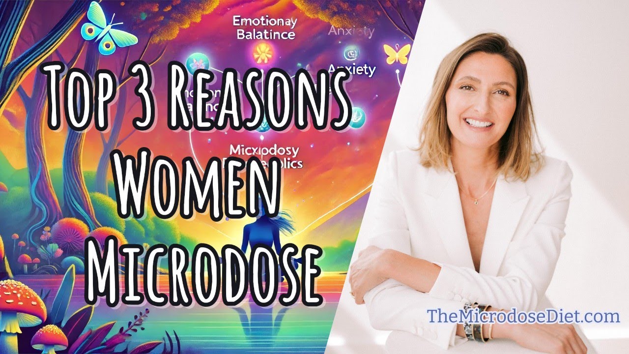 👩Top 3 reasons Women Microdose Psychedelics - A Deep Dive into Transformation - YouTube