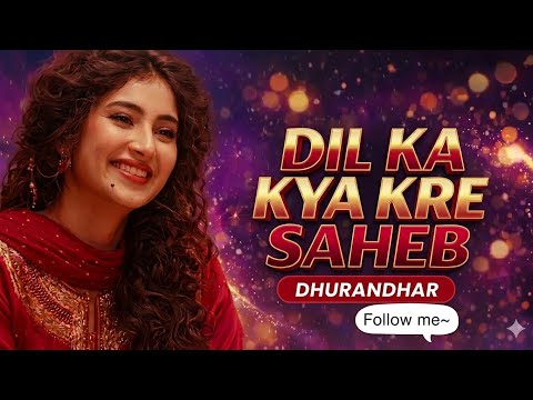 Dil Ka Kya Kare Saheb | Dhurandhar The Revenge | Ranveer Singh | Sara Arjun   | New Hindi Song 2026