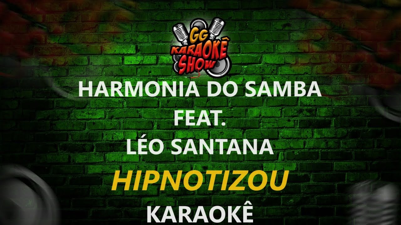 Hipnotizou - Karaokê/ Harmonia do Samba feat. Léo Santana - YouTube