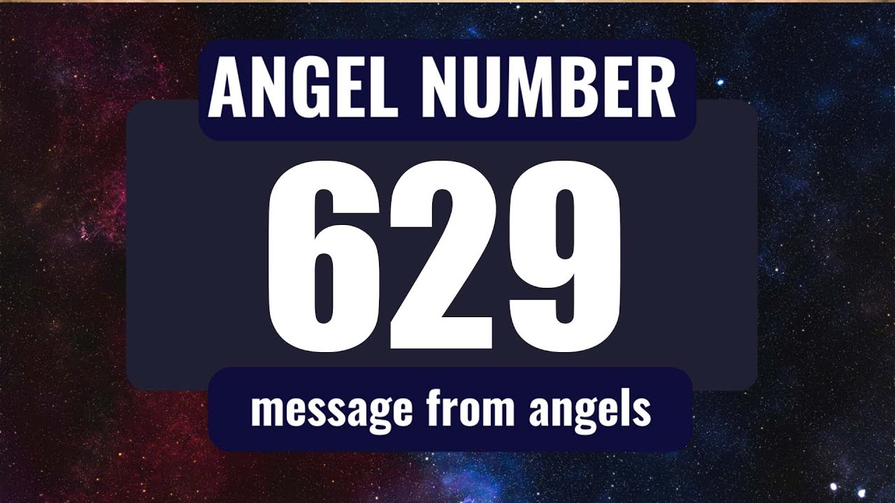 What Does Angel Number 629 Mean? Discovering Its Hidden Messages - YouTube