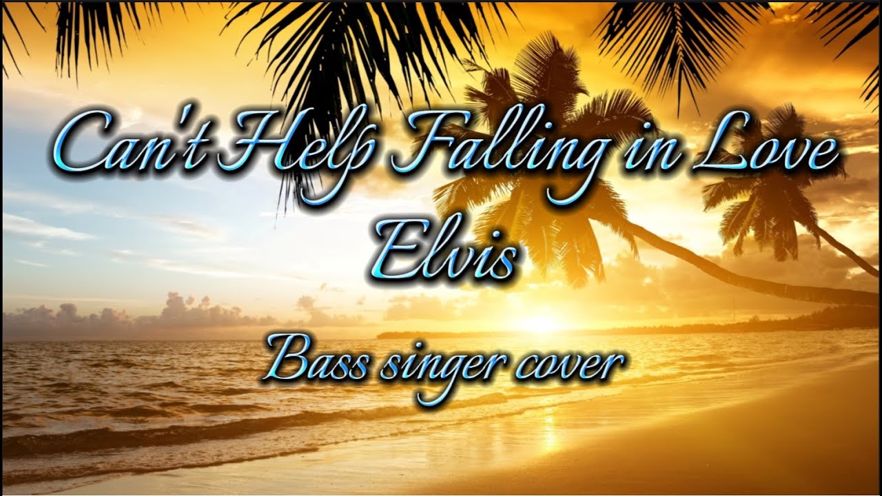 Can't Help Falling in Love - Elvis (Bass singer cover) - YouTube