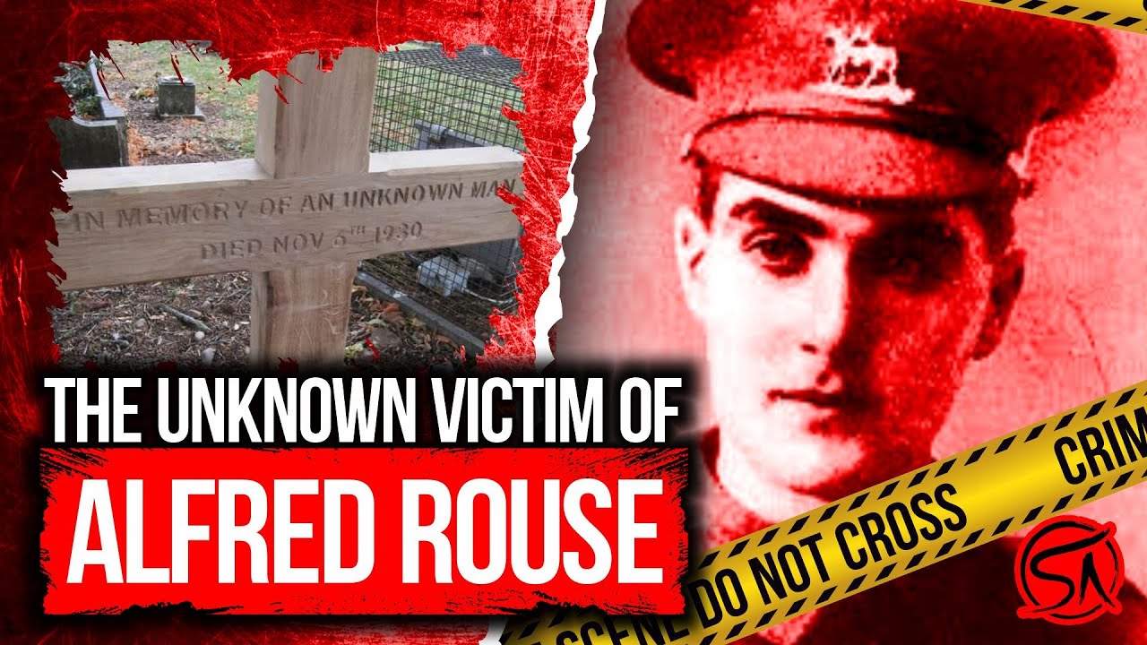 The Unknown Victim Of Alfred Rouse - YouTube
