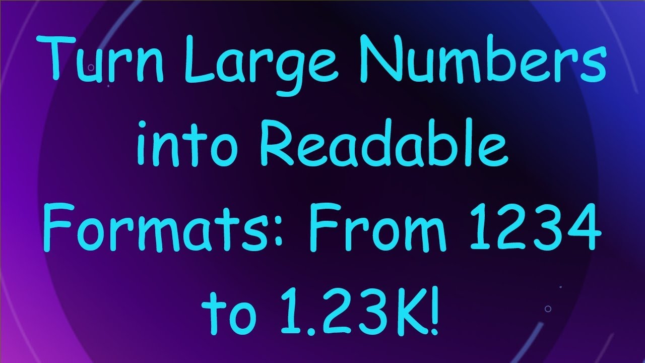 Turn Large Numbers into Readable Formats: From 1234 to 1.23K! - YouTube