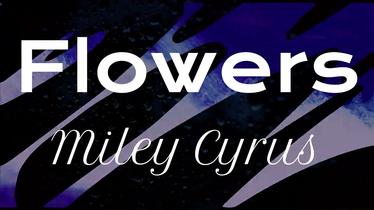 Miley Cyrus Flowers (Official Lyrics Video) - YouTube Music