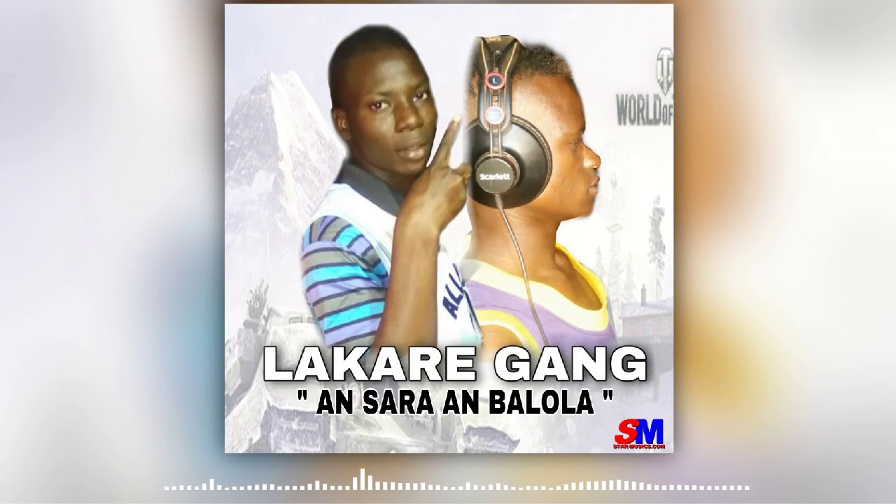 LAKARE GANG - AN SARA AN BALOLA (2021) - YouTube