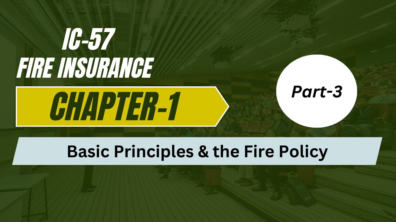 IC-57/Fire & Consequential Loss Insurance/Chapter-1/Basic Principles ...