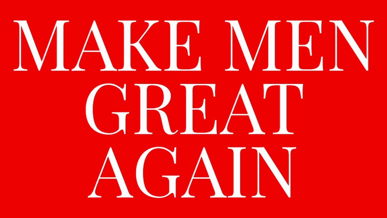 Make Men Great Again - YouTube