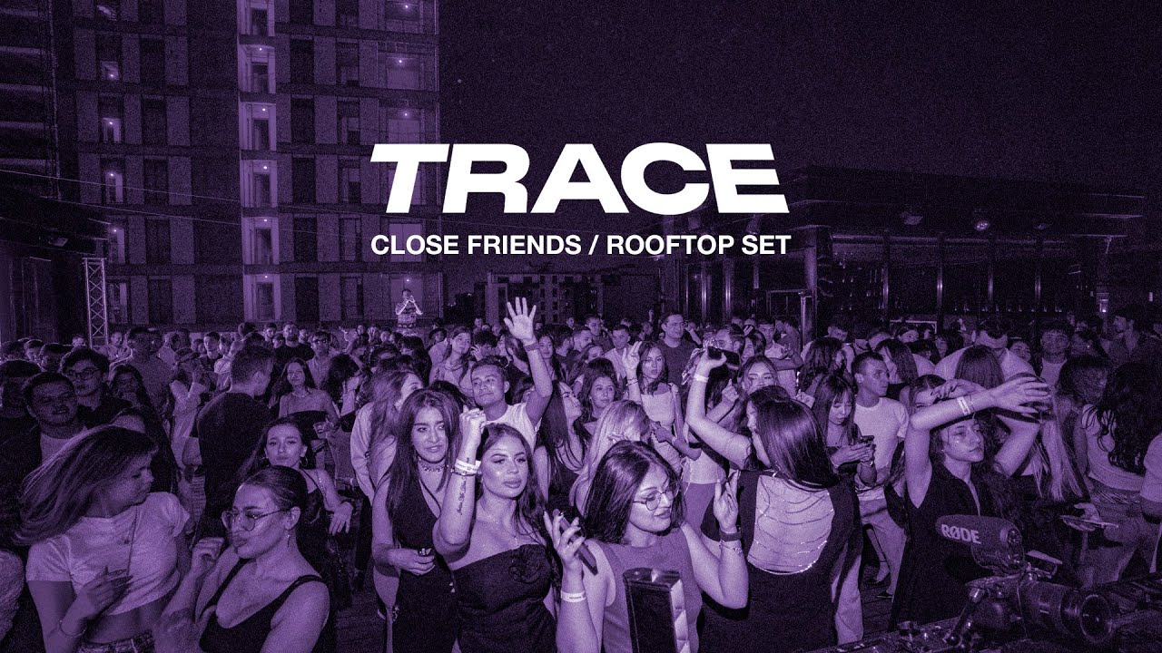 Trace - Close Friends x Soho Rooftop - YouTube