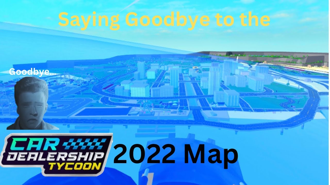 Goodbye to the Car Dealership Tycoon 2022 Map! - YouTube