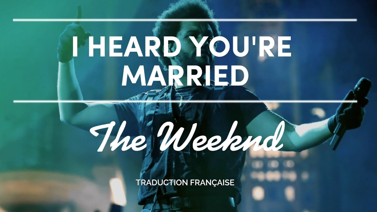 The Weeknd, Lil Wayne - I Heard You're Married (Traduction Française ...