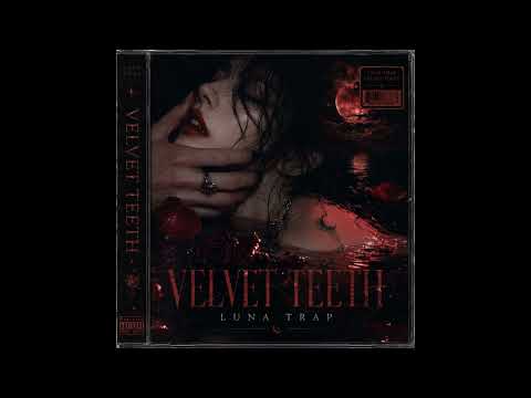 Velvet Teeth - LUNA TRAP