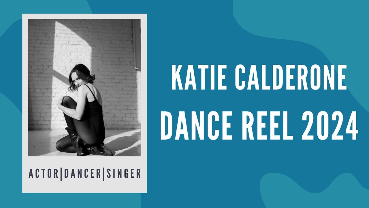 Katie Calderone - Musical Theatre Dance Reel 2024 - YouTube