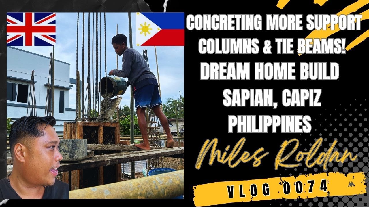 VLOG 74: UK BORN FILIPINO POURS CEMENT IN PILARS & TIE BEAMS IN HIS ...
