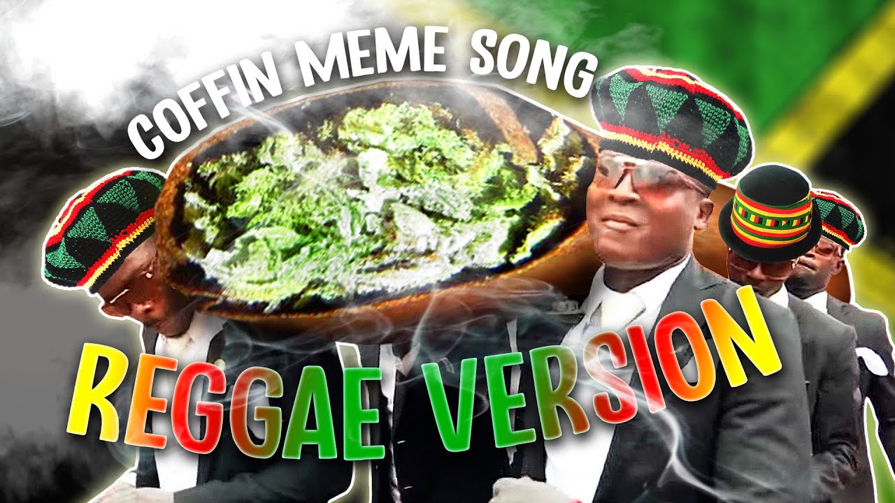 Coffin DANCE MEME Song (Official REGGAE Version) - YouTube