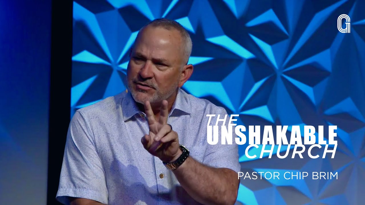 The Unshakable Church | Pastor Chip Brim - YouTube