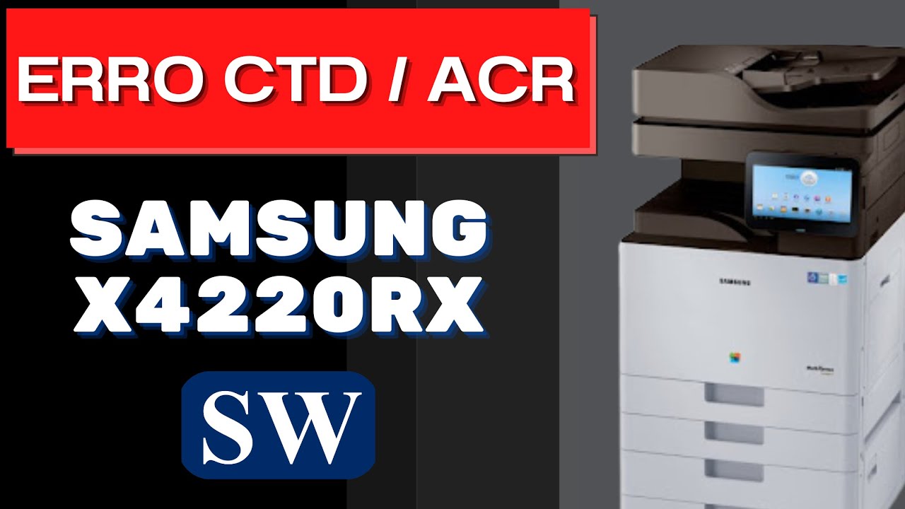Como eliminar o erro CTD e ACR na impressora Samsung X4220RX - YouTube