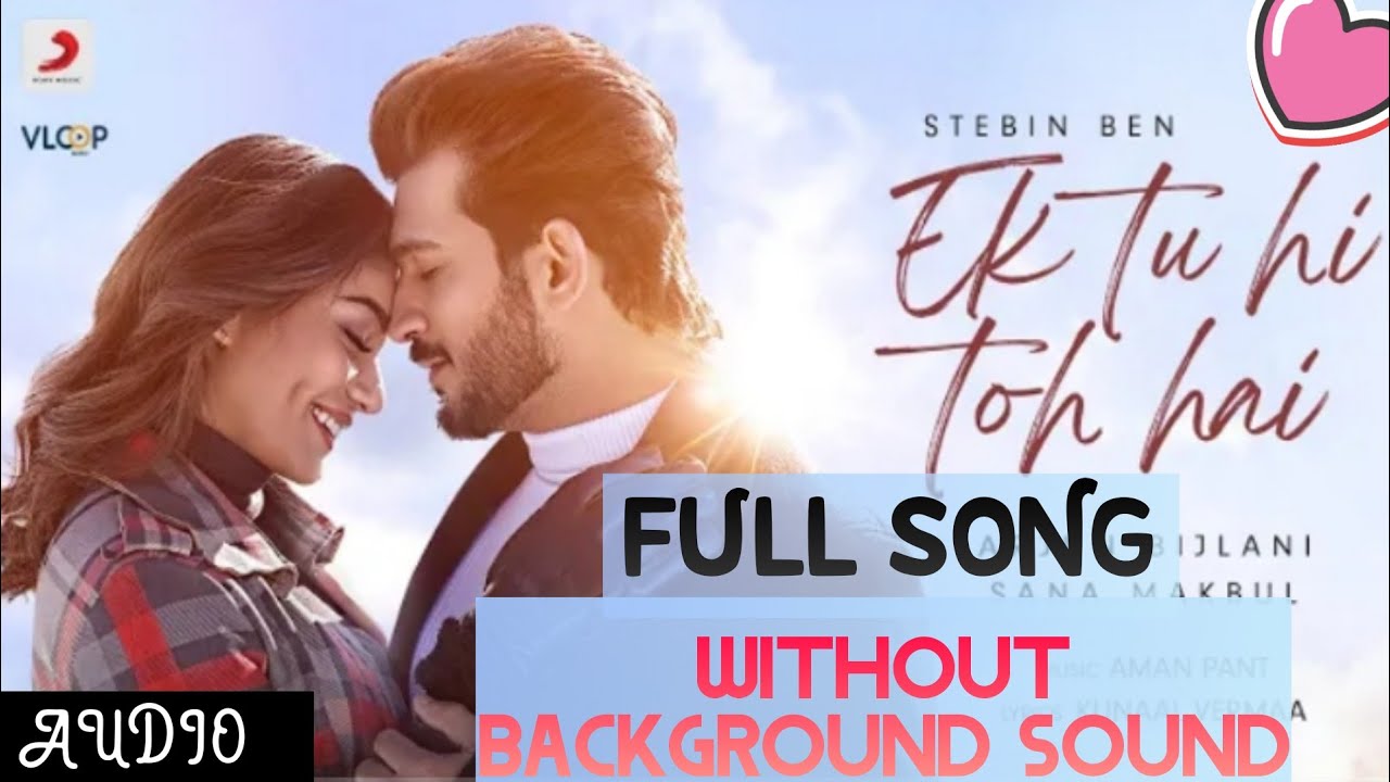 Ek Tu Hi To Hai Song | Ek Tu Hi To Hai Stebin Ben | Stebin Ben Ek Tu Hi Toh Hai | Stebin Ben ...