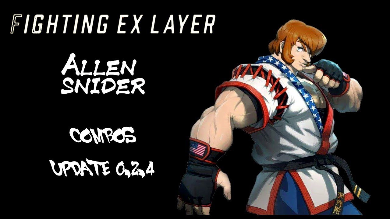 Fighting EX Layer Beta: Allen Snider Combos (Update 0.2.4)(By ETC Mcfly ...