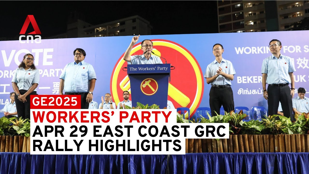 GE2025: Workers' Party rally for East Coast GRC, Apr 29 | Highlights ...