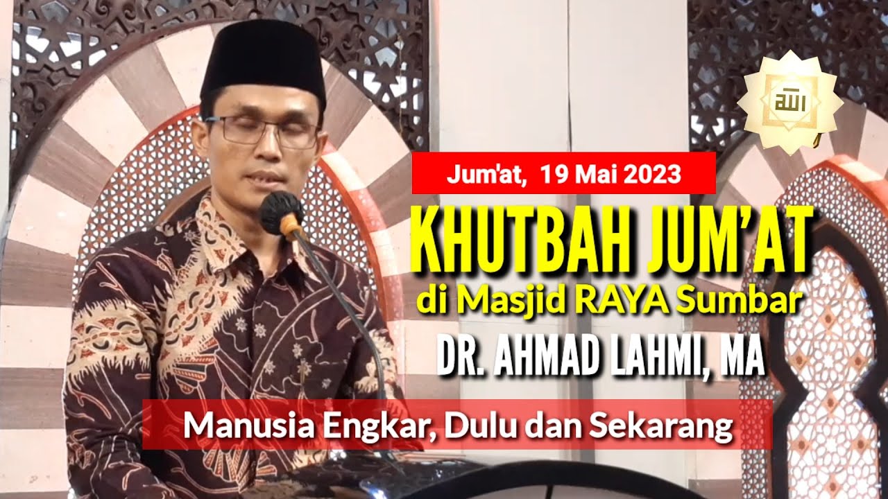 Khutbah Jum'at [New] Dr. Ahmad Lahmi, MA | Masjid RAYA Sumbar | 19 Mai ...
