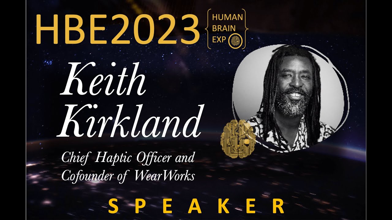 Human Brain Expo (HBE2023): Keith Kirkland “Haptics | Why Education is ...