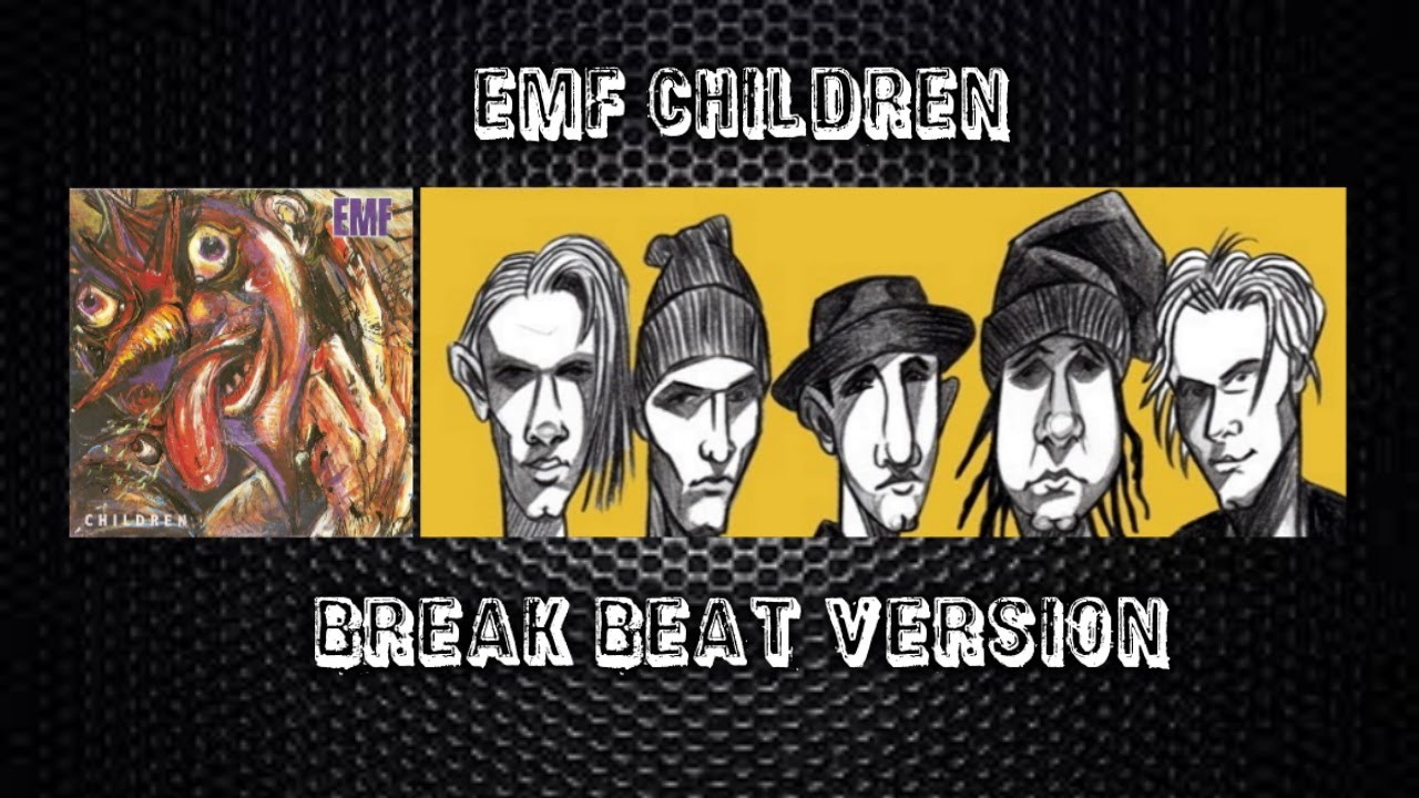 EMF CHILDREN BREAK BEAT VERSION - YouTube
