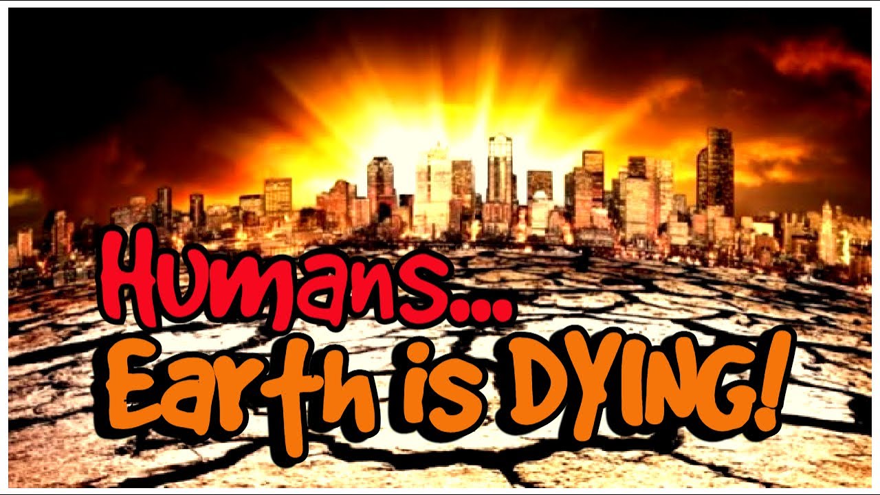 EARTH IS DYING... Humans, what you have done to us? | We Don't deserve ...
