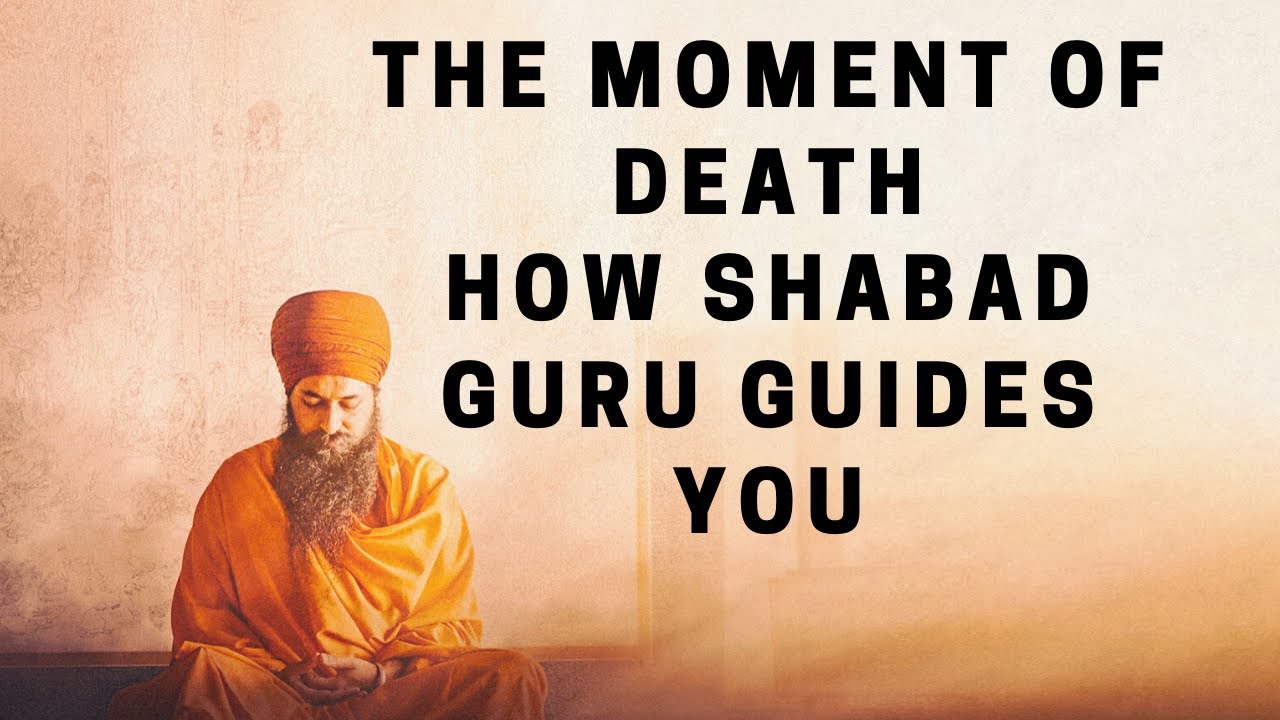What Happens At The Moment Of Death...How Shabad Guru Guides You! - YouTube