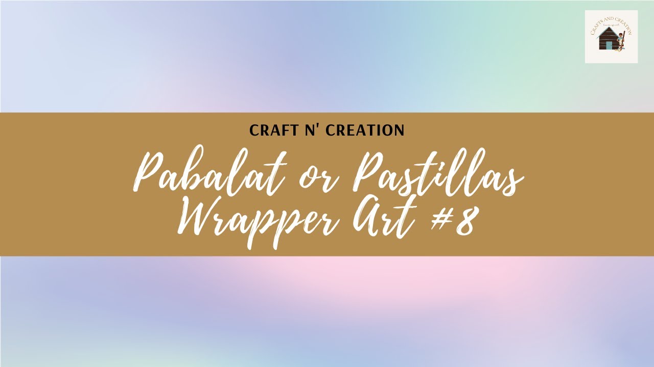 Crafts n' Creation: Pabalat or Pastillas Wrapper Art #8 - YouTube