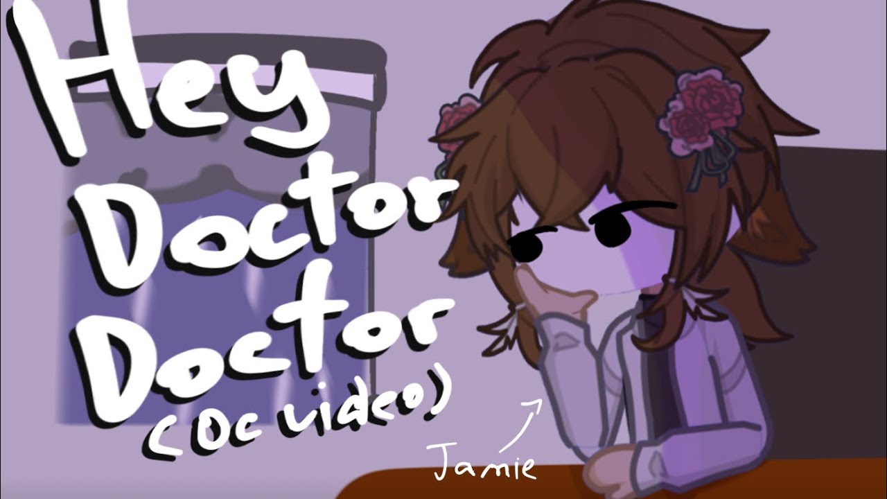 Hey doctor doctor! (Song by Milk In The Microwave) - oc vid - YouTube