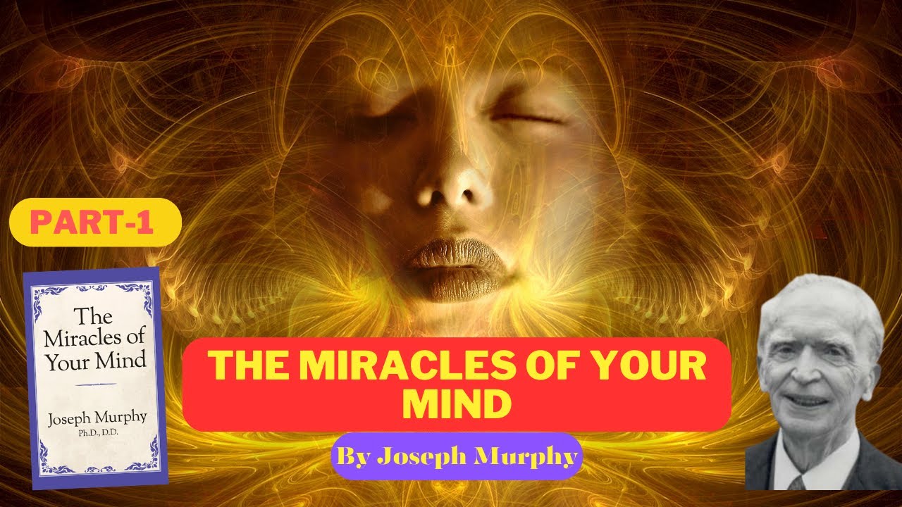 Summary of the book "The Miracles of Your Mind" by Dr. Joseph Murphy ...