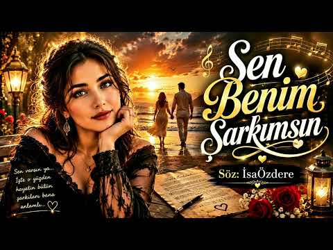 SEN BENİM ŞARKIMSIN/Bir Ömürlük Sevdanın Hikâyesi | Duygusal Aşk Şarkısı | İsa Özdere