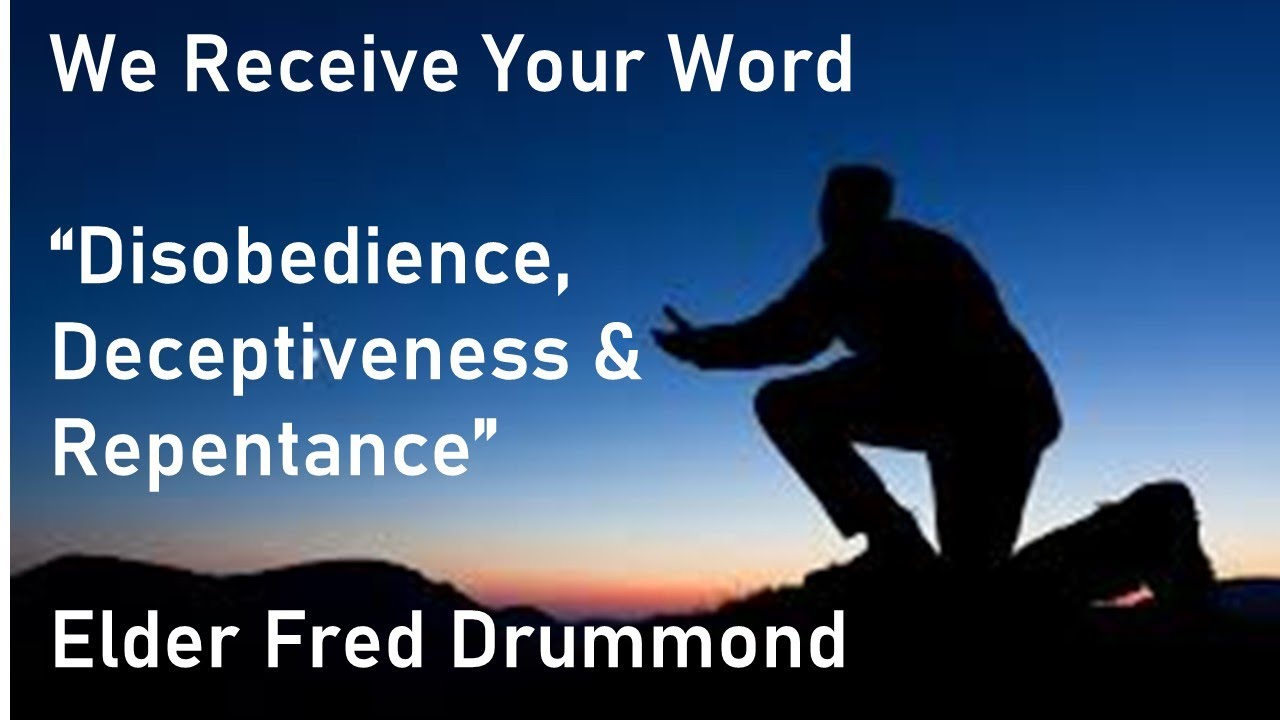 Disobedience, Deceptiveness and Repentance - Elder Fred Drummond - 2.24 ...