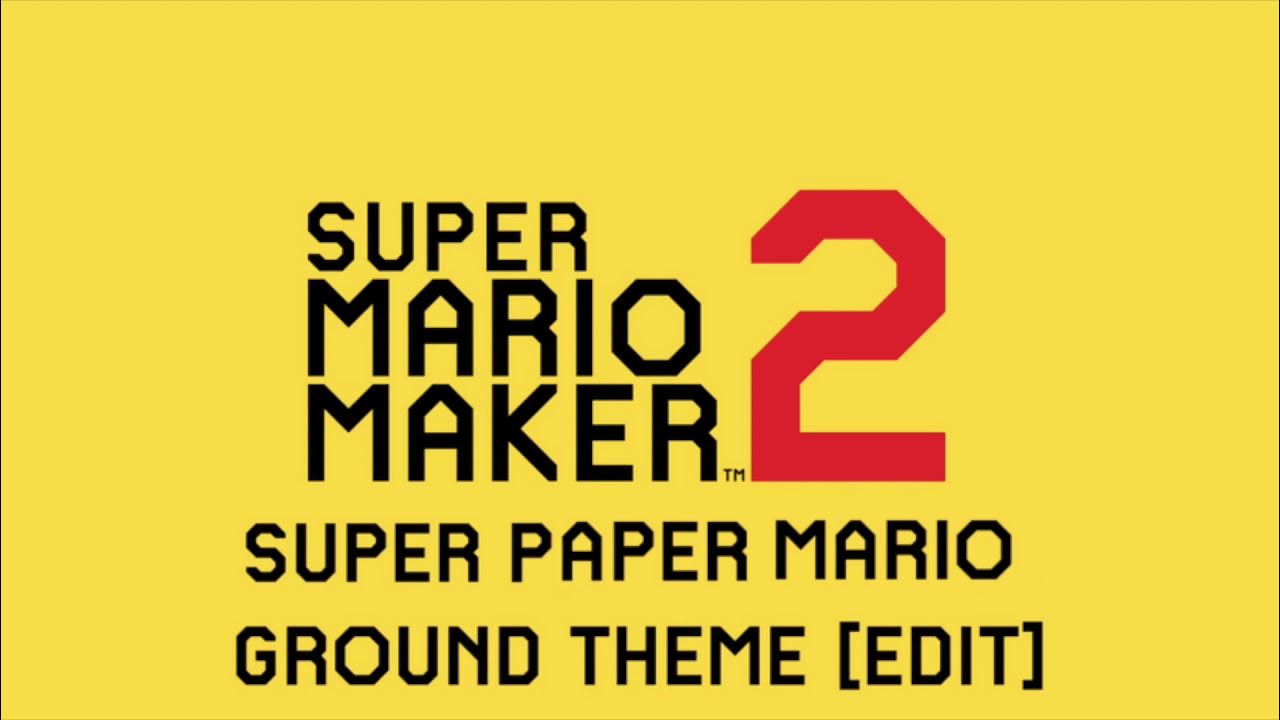Ground (Super Paper Mario) [Edit] - Fanmade Super Mario Maker Music ...