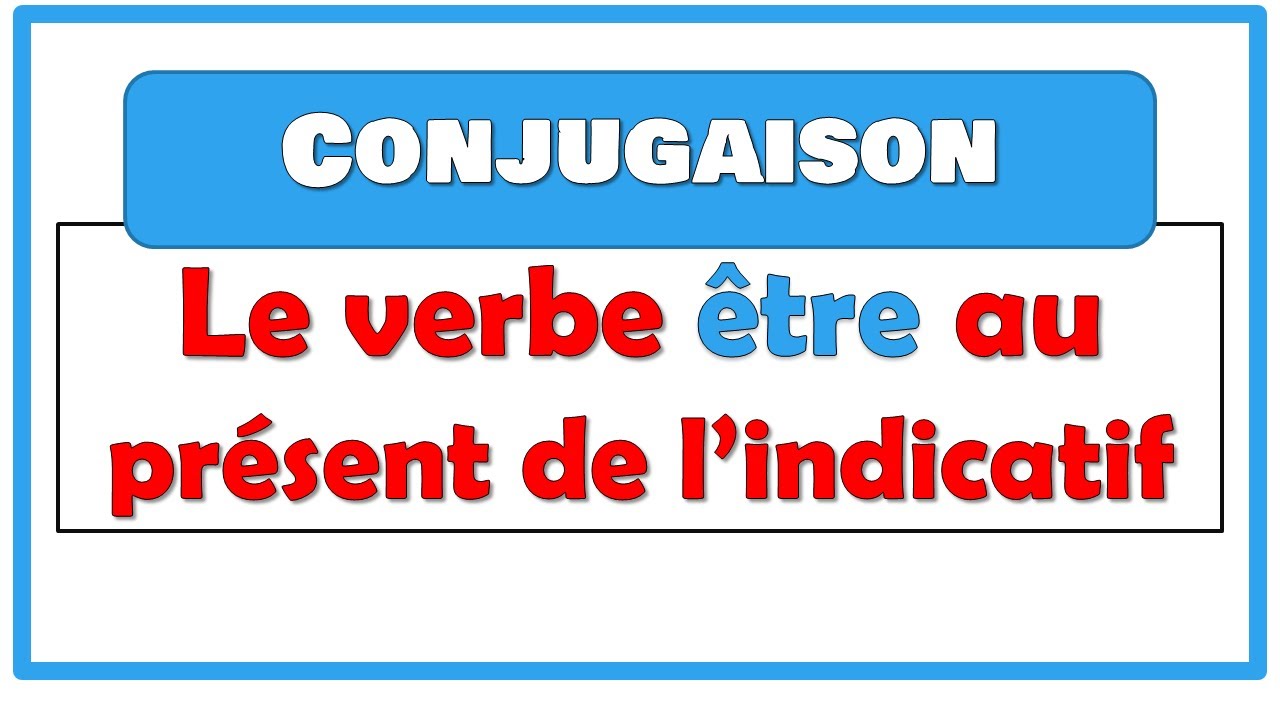 Le verbe être au présent de l'indicatif - YouTube