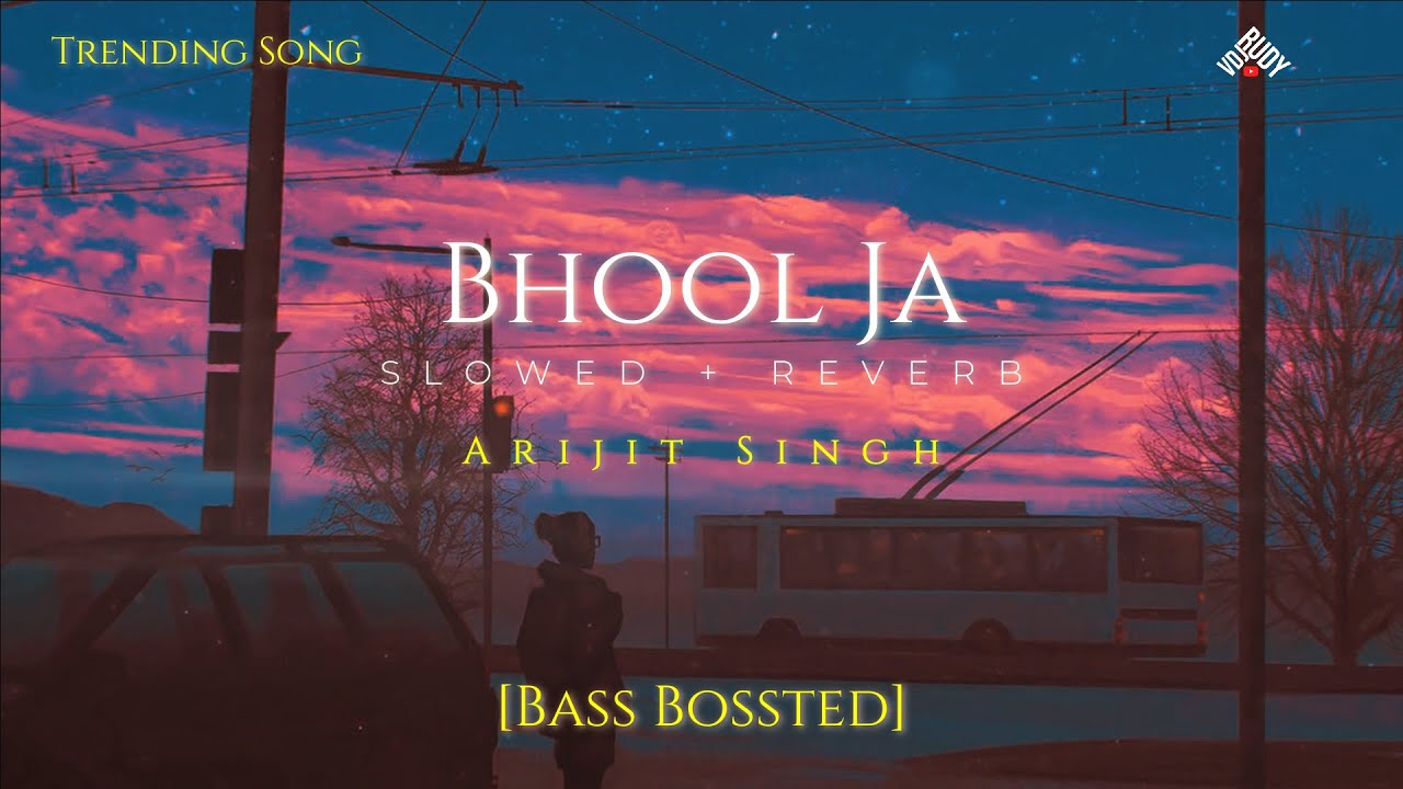Bhool Ja (Slowed + Reverb) Arijit Singh - New Trending Song - VDJ Rudy ...