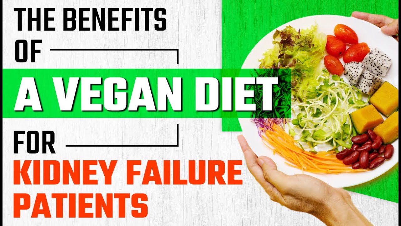 The Benefits of Vegan Diet For Kidney Failure Patients - YouTube