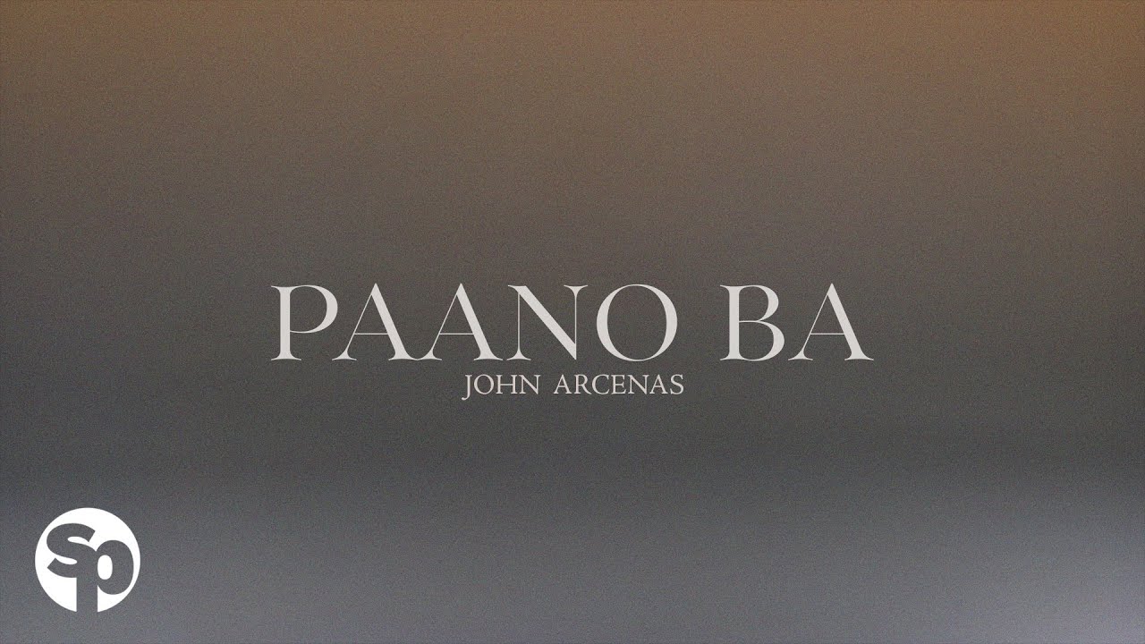 John Arcenas - 'Paano Ba' Official Lyric Video - YouTube