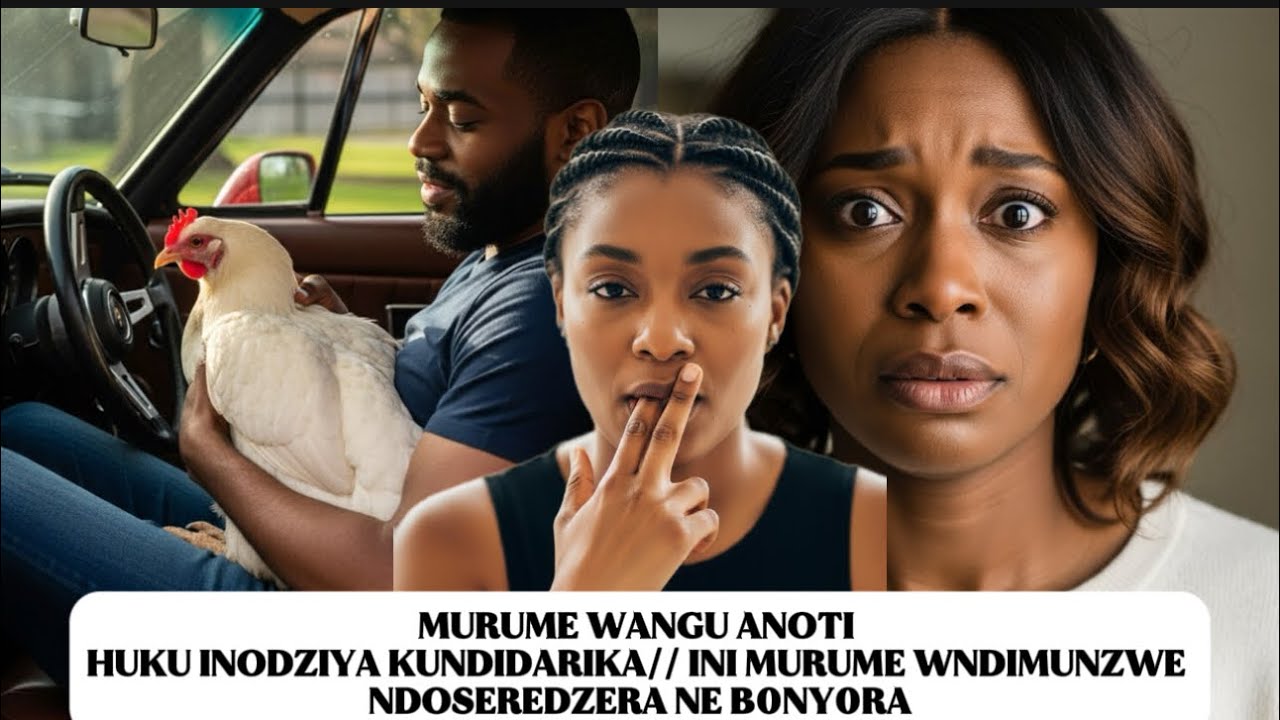 MURUME WANGU ANOTI HUKU INODZIYA KUNDIDARIKA// INI MURUME WNDIMUNZWE ...