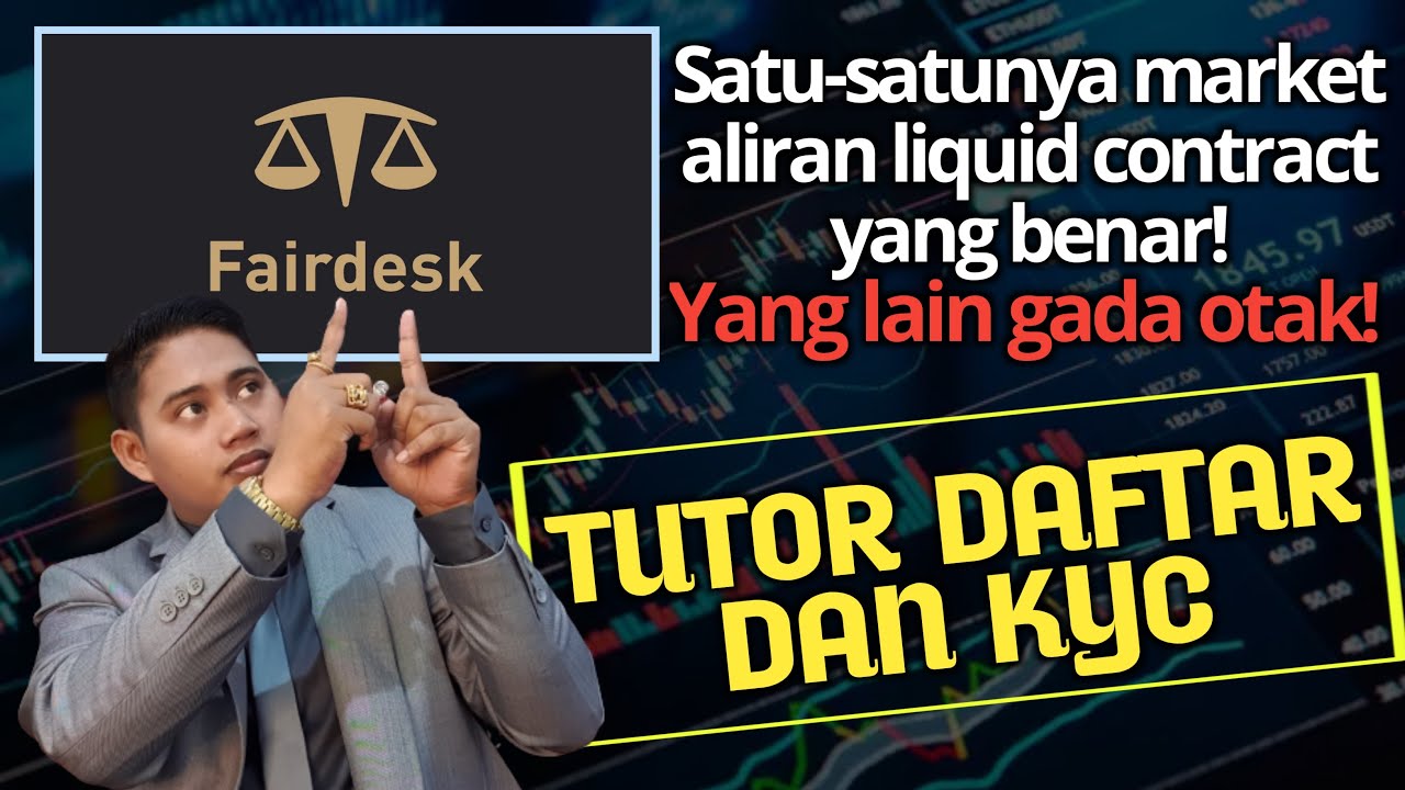 TUTORIAL EPS 1 " CARA DAFTAR DAN KYC FAIRDESK MARKET " LIQUID CONTRACT !! - YouTube