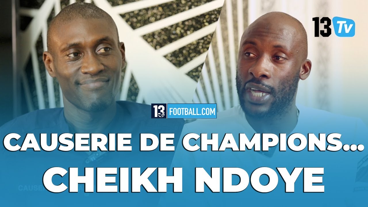 CAUSERIE DE CHAMPIONS REÇOIT CHEIKH NDOYE:" TOUTES CES BLESSURES QUE J ...