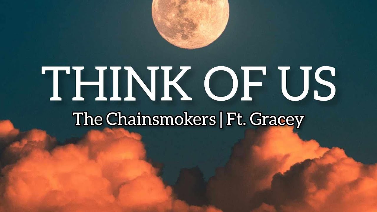 The Chainsmokers - Think Of Us ft. GRACEY (Musik Lyrics) - YouTube