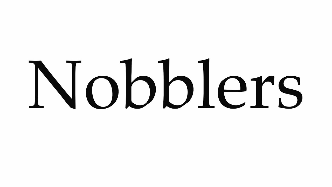 How to Pronounce Nobblers - YouTube