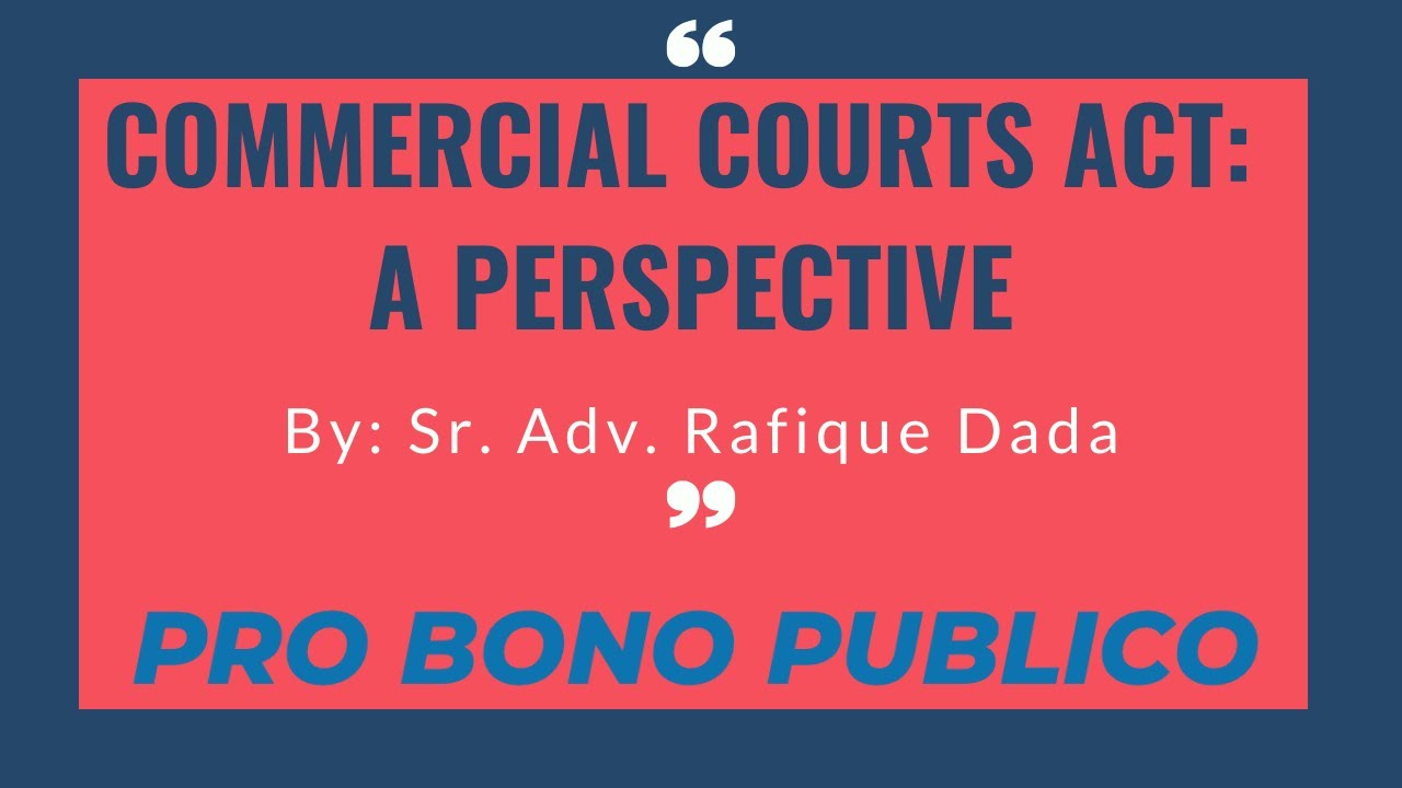 'Commercial Courts Act : A Perspective' by Mr. Rafique Dada, Senior ...