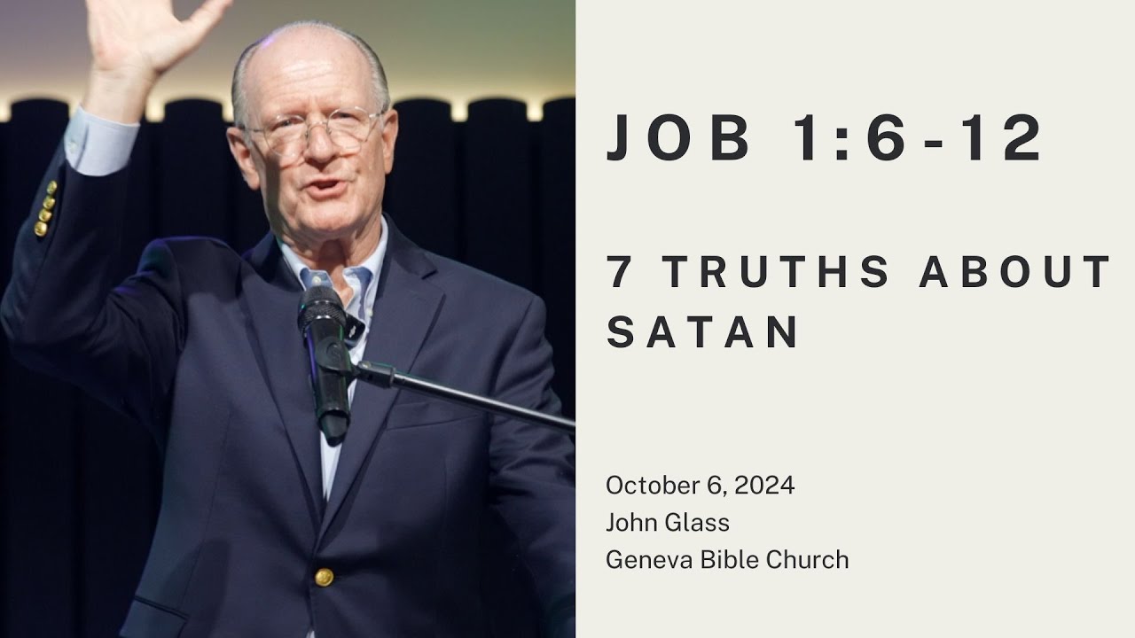 "7 Truths About Satan" - Job 1:6-12, John Glass, October 20, 2024 - YouTube